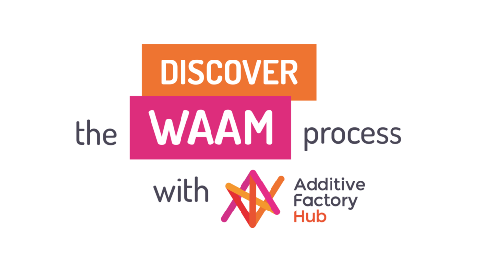 Le WAAM, une technologie d’avenir | Additive Factory Hub | AFH